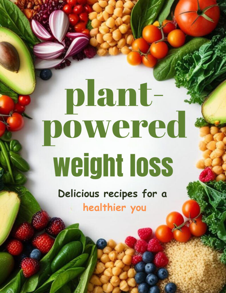Plant-Powered Weight Loss Recipes: Your Guide to a Healthier, Happier ...